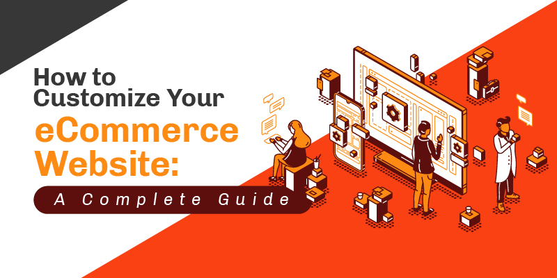 How to Customize Your eCommerce Website: A Complete Guide | Yondu
